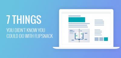 7 things you didn't know you could do with Flipsnack